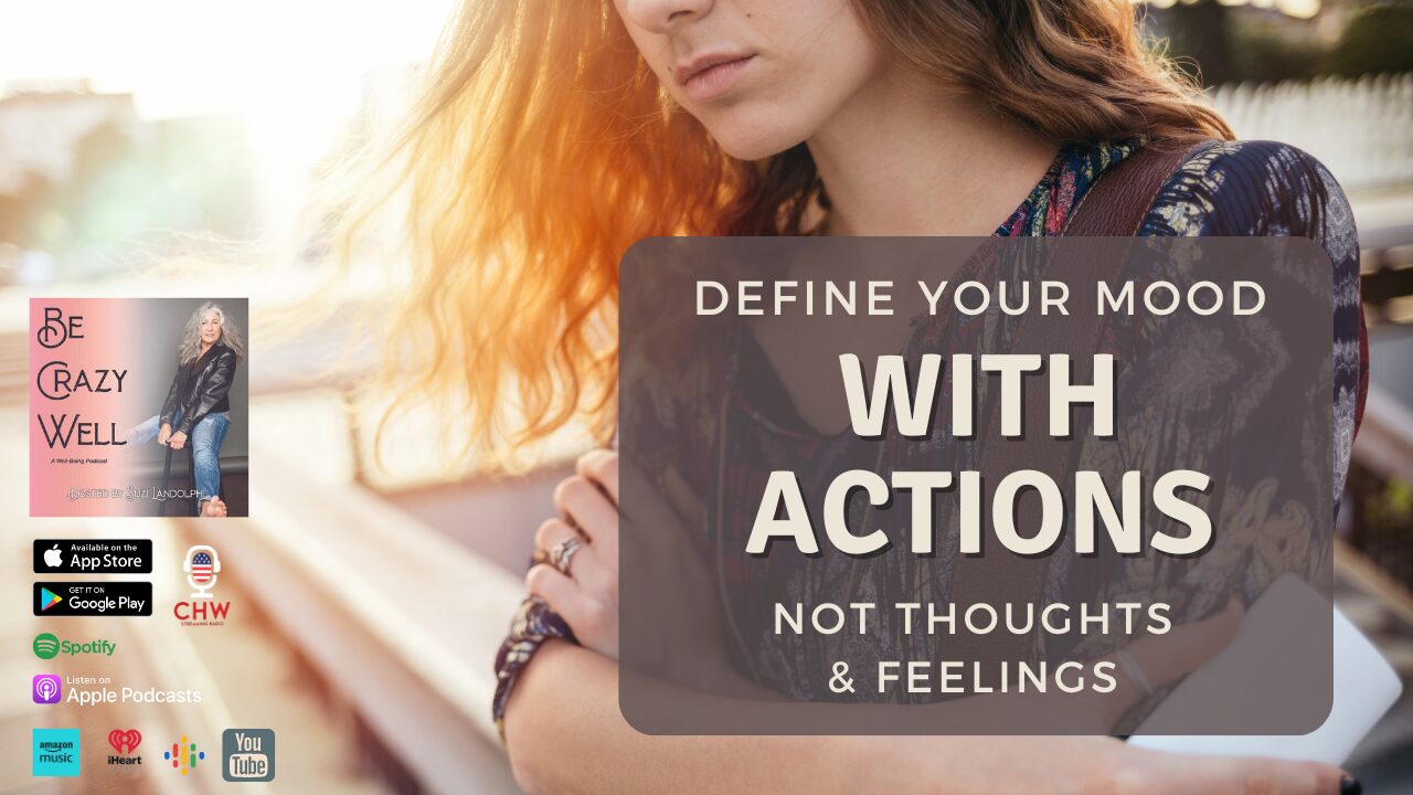 Define your mood through your actions - Coming Home Well